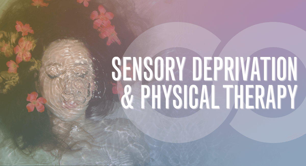 Sensory Deprivation Tanks and Physical Therapy - React Blog