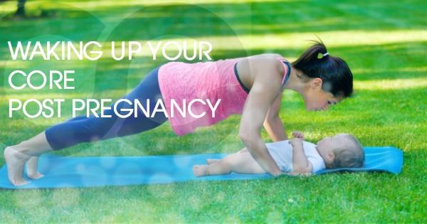 Waking Up Your CORE Post Pregnancy - React Physical Therapy Blog