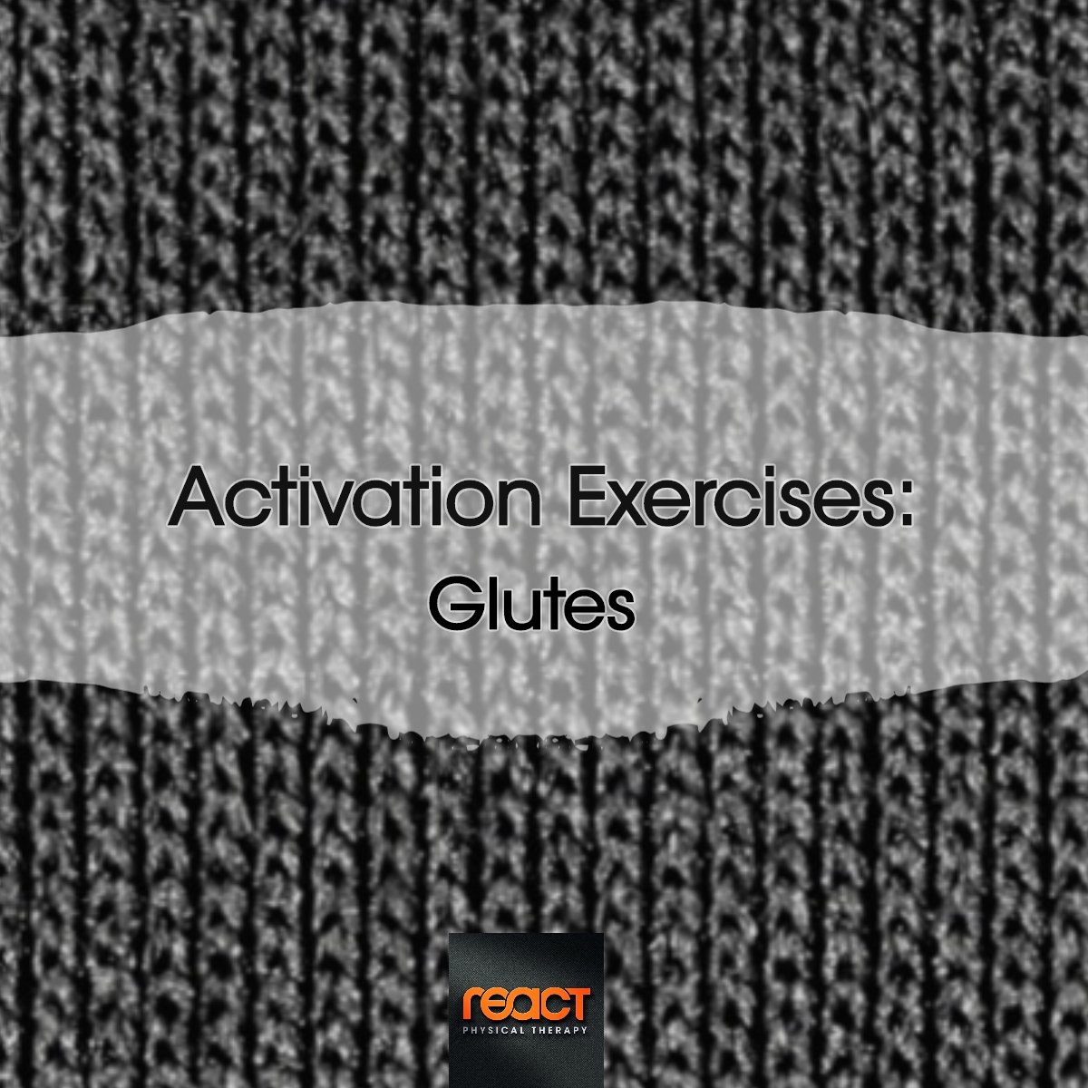 Activation Exercises: Glutes - React Physical Therapy