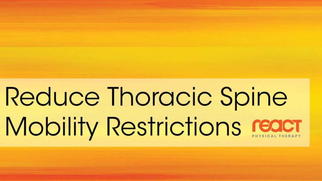 Reduce Thoracic Spine Mobility Restrictions - React Physical Therapy