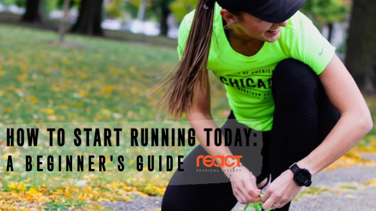 How to Start Running Today: A Beginner's Guide - React Physical Therapy